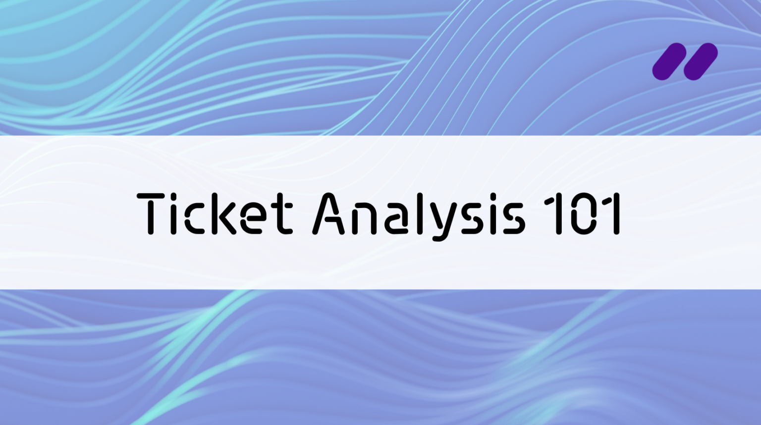 What is Support Ticket Analysis? | Keatext
